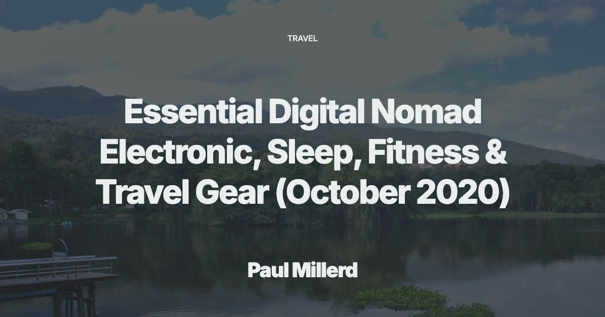 Essential Digital Nomad Electronic, Sleep, Fitness & Travel Gear ...